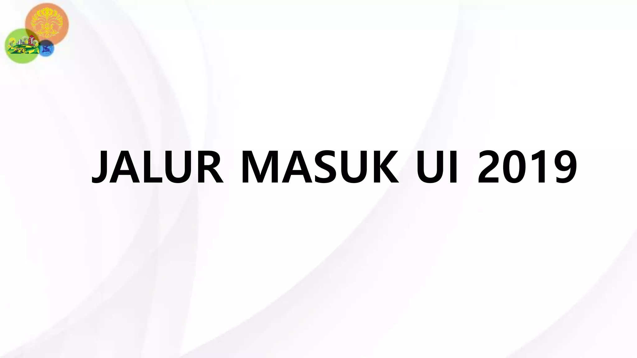 INFO SELEKSI MASUK PTN, SNMPTN, SBMPTN, SIMAK UI 2019, UNIVERSITAS INDONESIA | PPTX