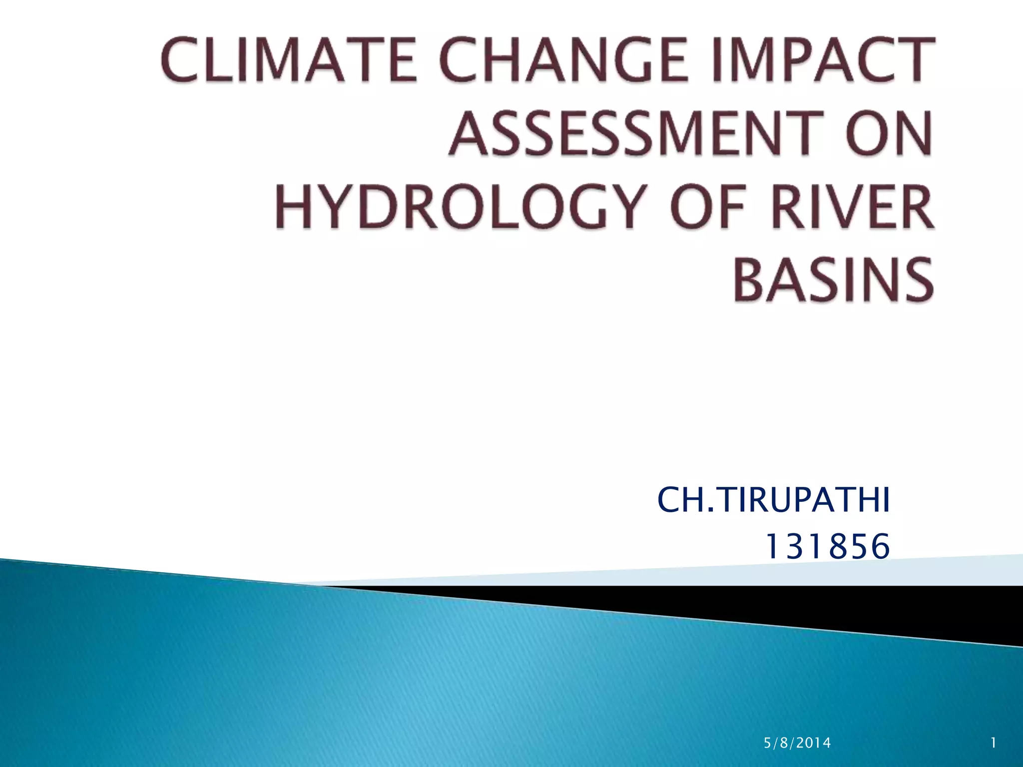 Climate change impact assessment on hydrology on river basins | PPTX