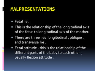 This is the relationship of the longitudinal axis of the fetus to ...