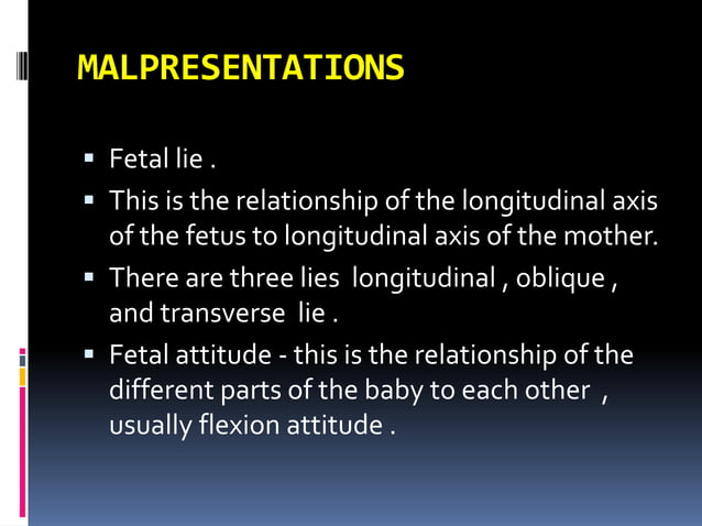 This is the relationship of the longitudinal axis of the fetus to ...
