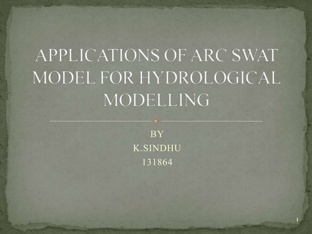 APPLICATIONS OF ARC SWAT MODEL FOR HYDROLOGICAL MODELLING | PPTX