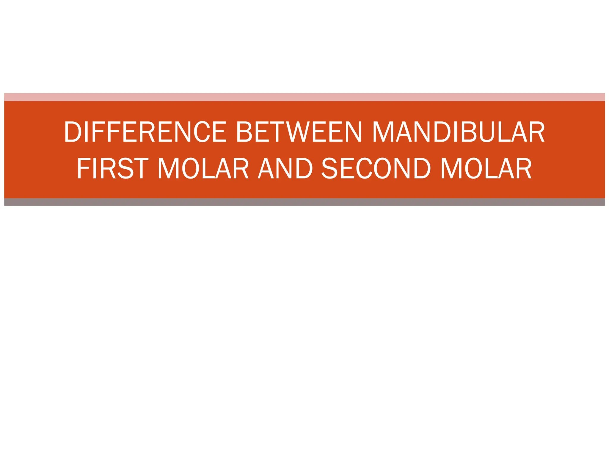 Difference-Between-Mandibular-First-Molar-and-Second-Molar | PPT