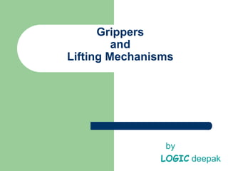 Basics of Robotics Griper and lifting mechanism | PPT
