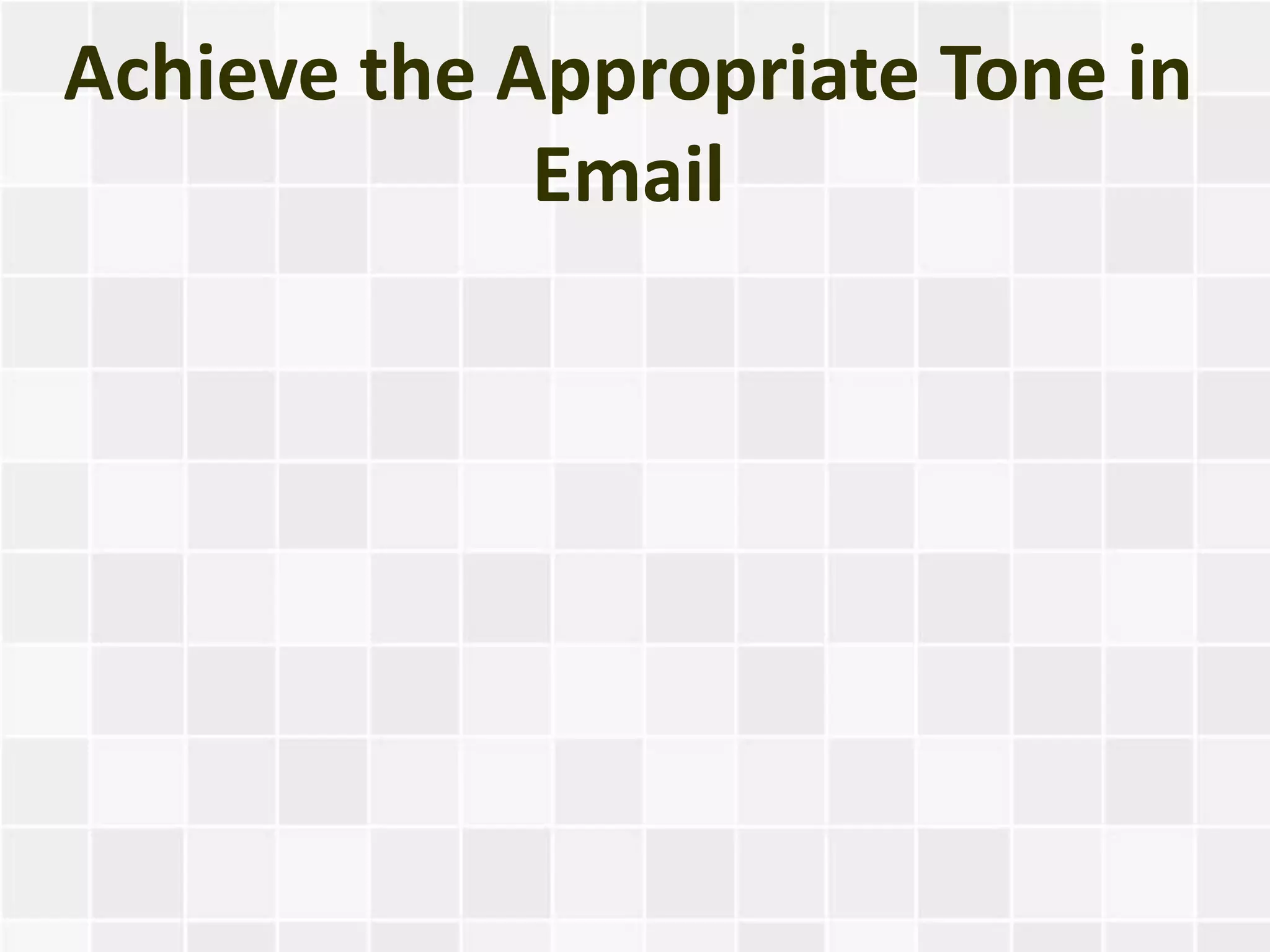 Achieve the Appropriate Tone in Email | PPTX
