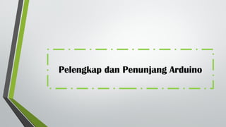 Arduino adalah pengendali mikro single-board yang bersifat open-source.ppt