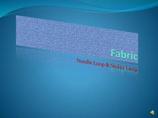 Needle Loop & Sinker Loop | PPTX