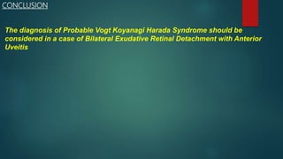 A Case Of Bilateral Exudative Retinal Detachment | PPTX