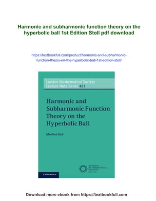 Harmonic and subharmonic function theory on the hyperbolic ball 1st ...