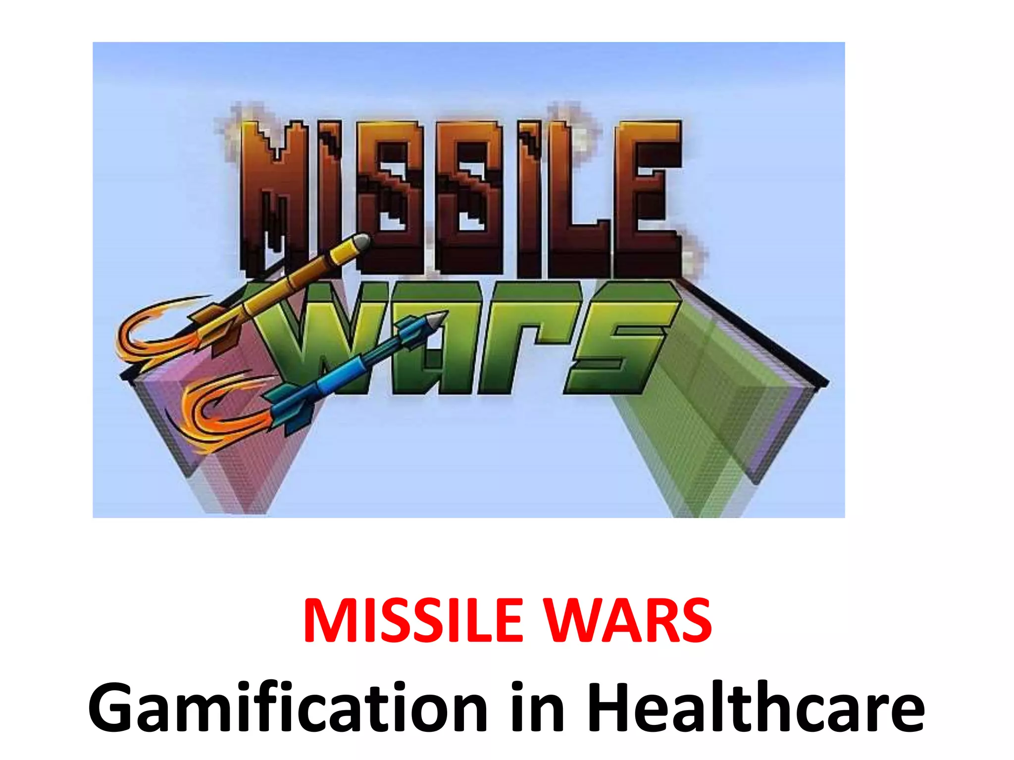 Missile War - Gamification in healthcare - Manu Melwin Joy | PPT