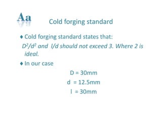Cold forging Process and Product Development - Case study | PDF