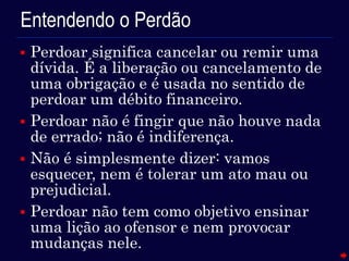 13 Aprendendo a Perdoar - Slides.pptx