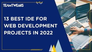 13 Best IDE for Web Development Projects in 2022.pdf