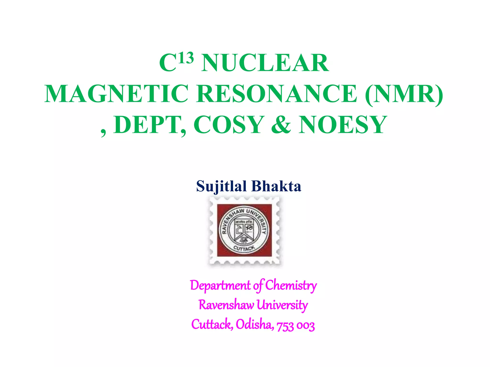 C13 NUCLEAR MAGNETIC RESONANCE | PPTX
