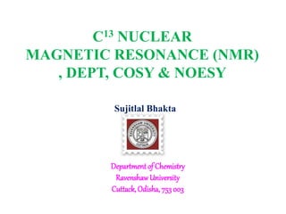 C13 NUCLEAR MAGNETIC RESONANCE | PPTX