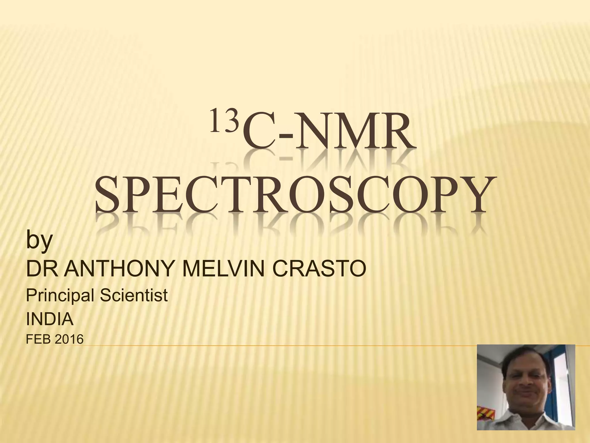 13 C NMR Spectroscopy by Dr Anthony Melvin Crasto | PPTX | Chemistry | Science