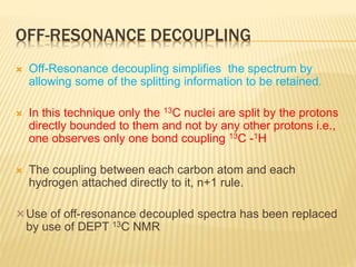 13 C NMR Spectroscopy with examples by Dr Anthony Crasto | PPTX