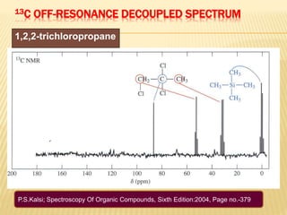 13 C NMR Spectroscopy with examples by Dr Anthony Crasto | PPTX