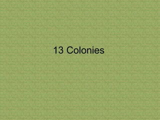 13 Colonies | PPT | North America Travel | Travel Locations