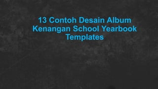 13 contoh desain album kenangan school yearbook templates | PPTX