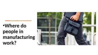 Career Clusters Series, "What is Manufacturing?" | PPTX