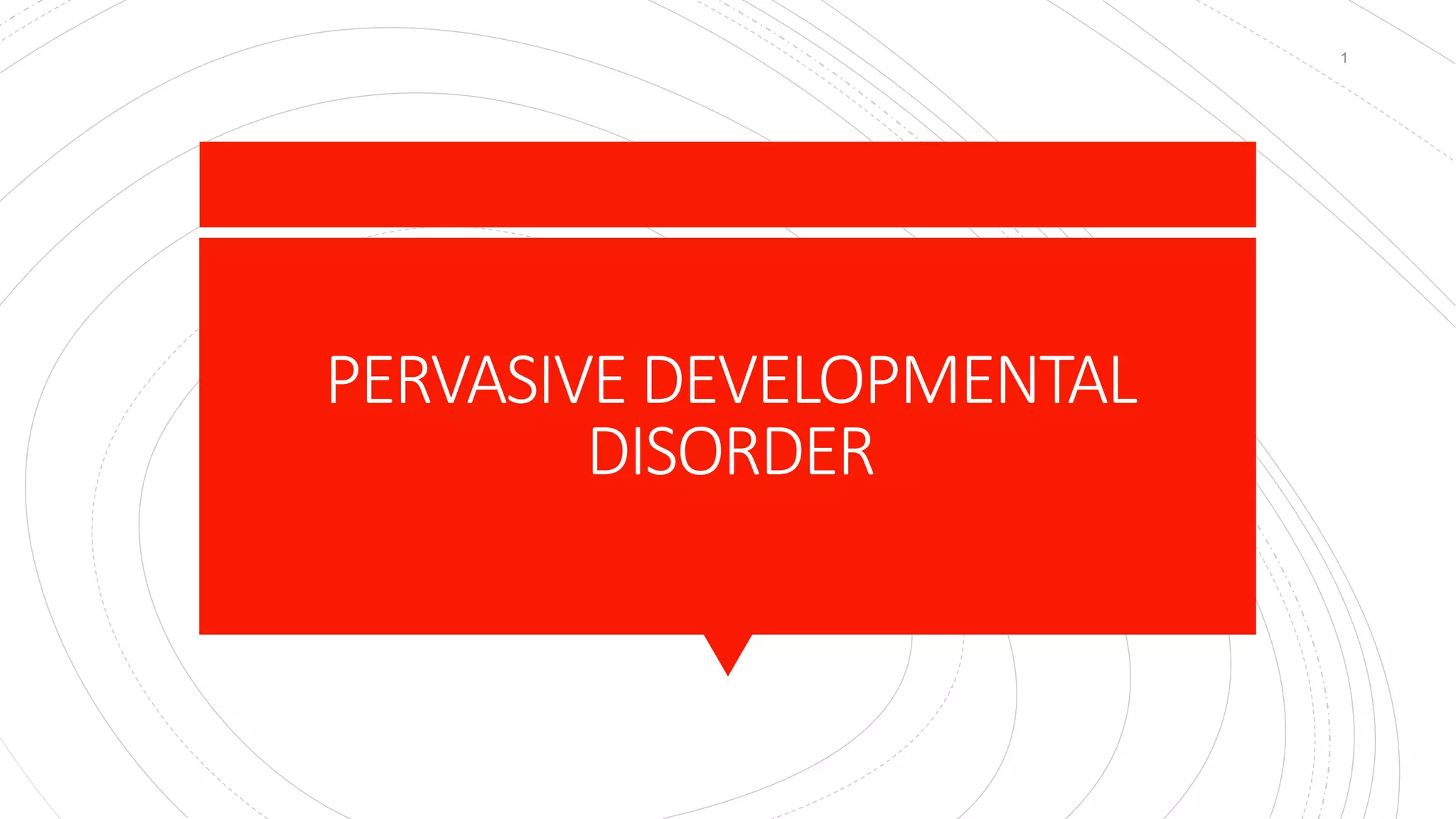 Pervasive Developmental Disorder | PPTX