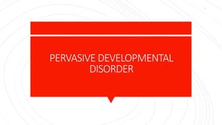 Pervasive Developmental Disorder | PPTX