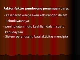 Kebudayaan memiliki sifat yang cenderung berubah atau berkembang..ppt