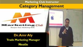 13th Alex Marketing Club (catman) Category Management by Dr.Amr Aly | PDF