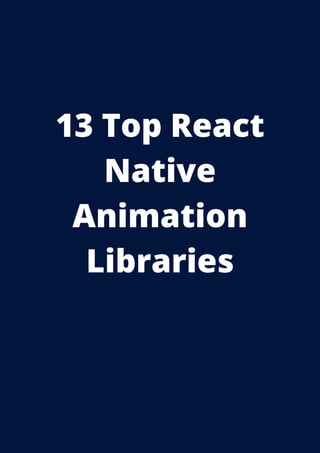 13 top react native animation libraries to create stellar ux | PDF