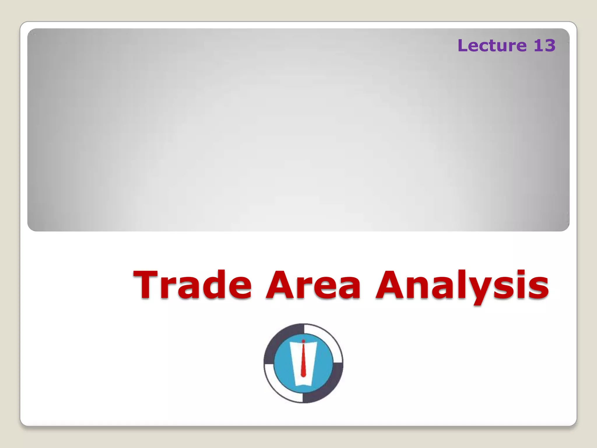 13 trade area analysis | PPTX