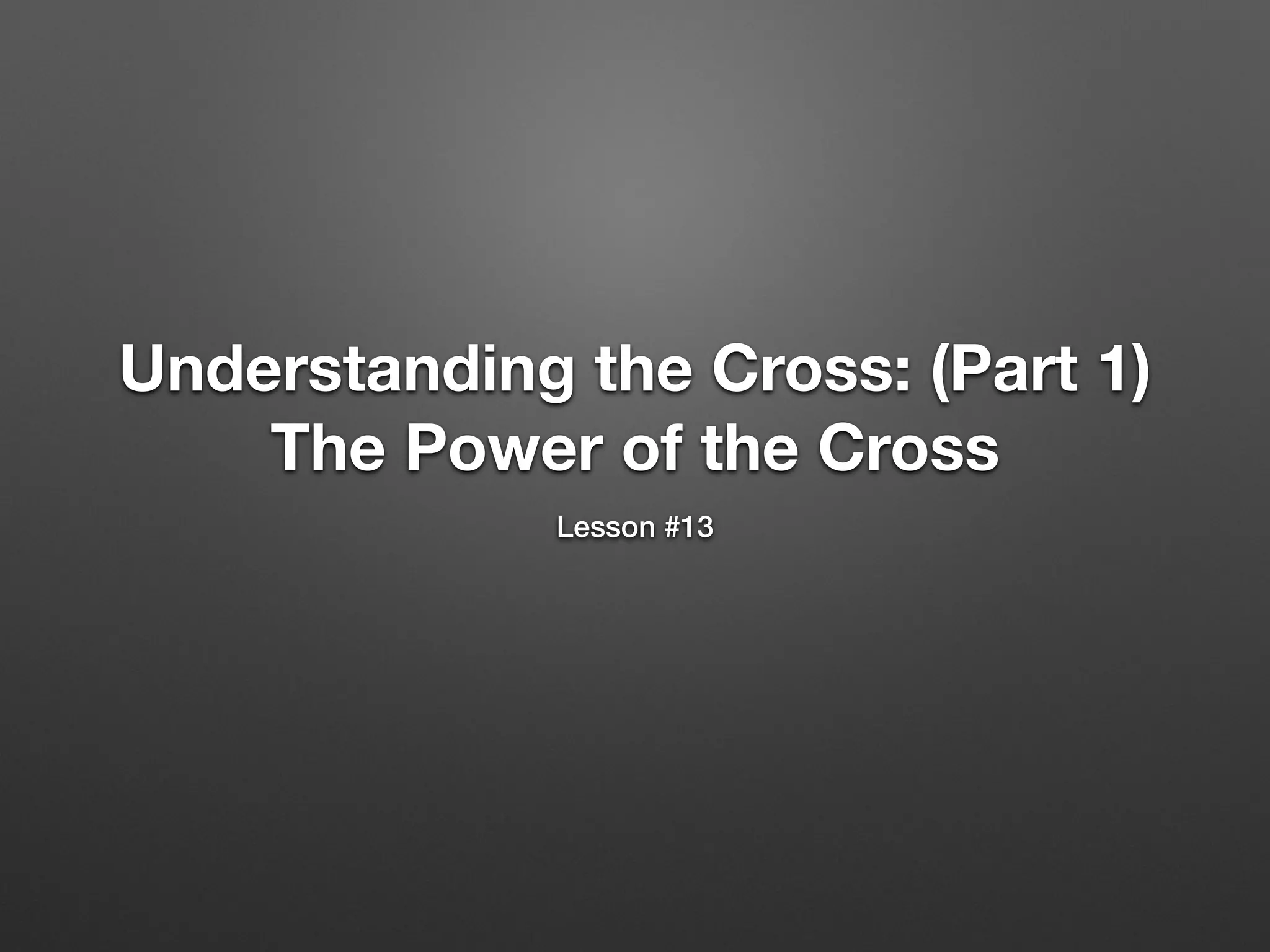 13 understanding the power of the cross | PPT