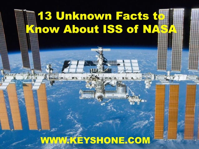 13 Unknown Facts to Know about ISS of NASA | PPT