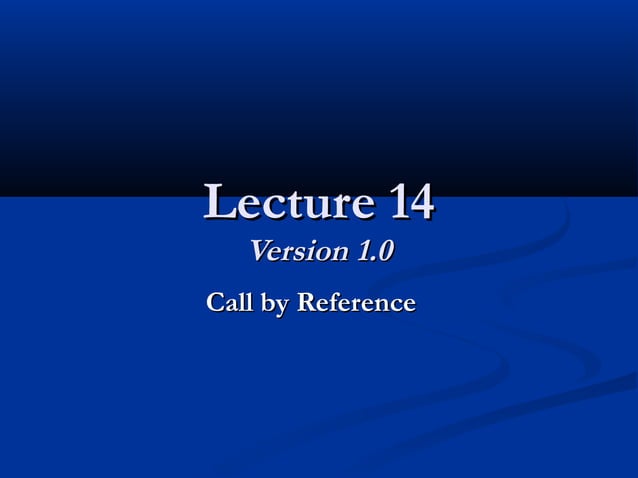 Lec 14. Call by Reference | PPT | Programming Languages | Computing