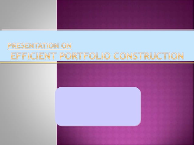 Presentation on Efficient Portfolio Construction | PPTX