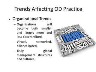Trends affecting od practice - OD process - Organizational Change and ...