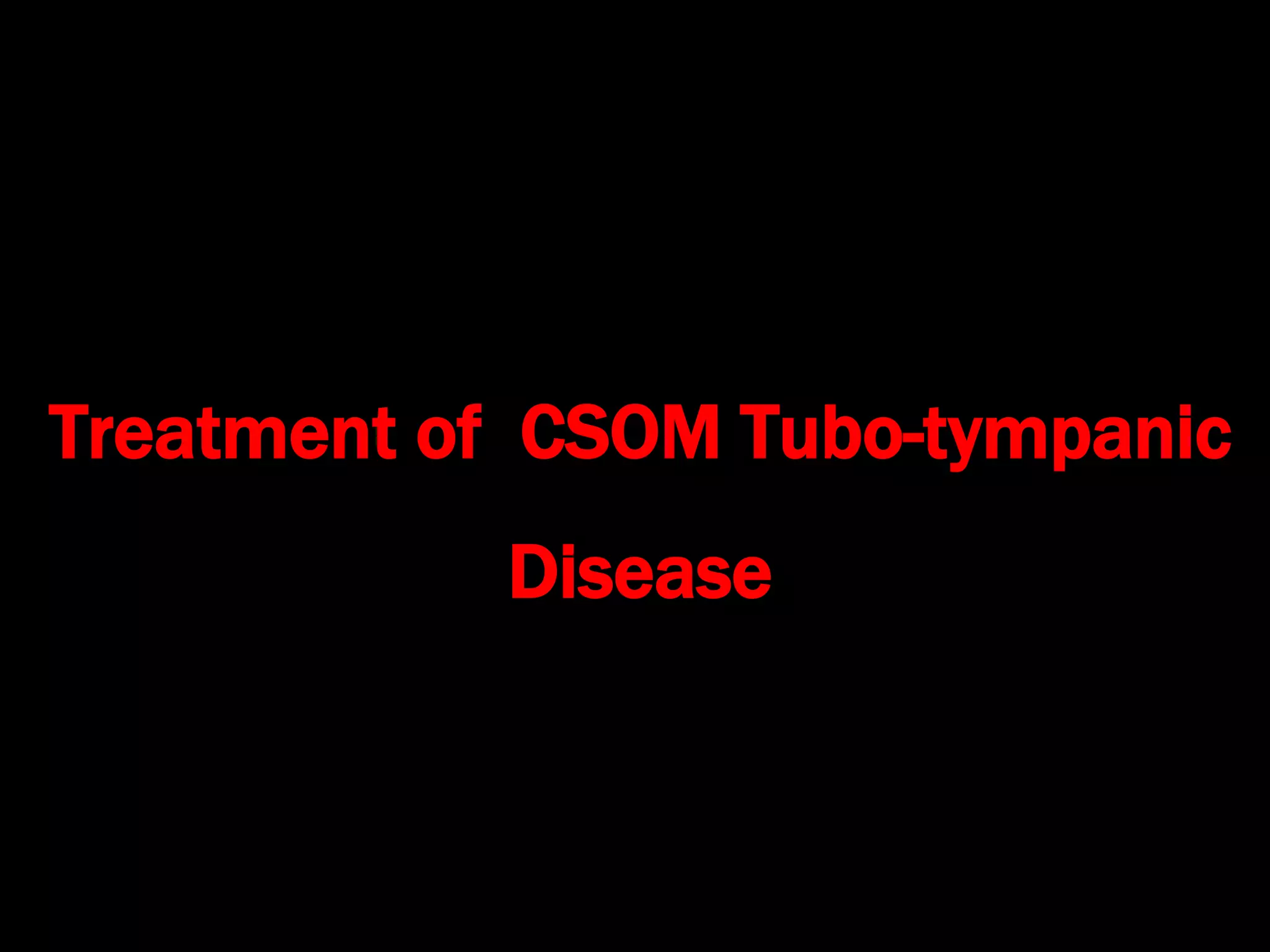Chronic Suppurative Otitis Media: Tubotympanic Type (CSOM TT) | PPTX