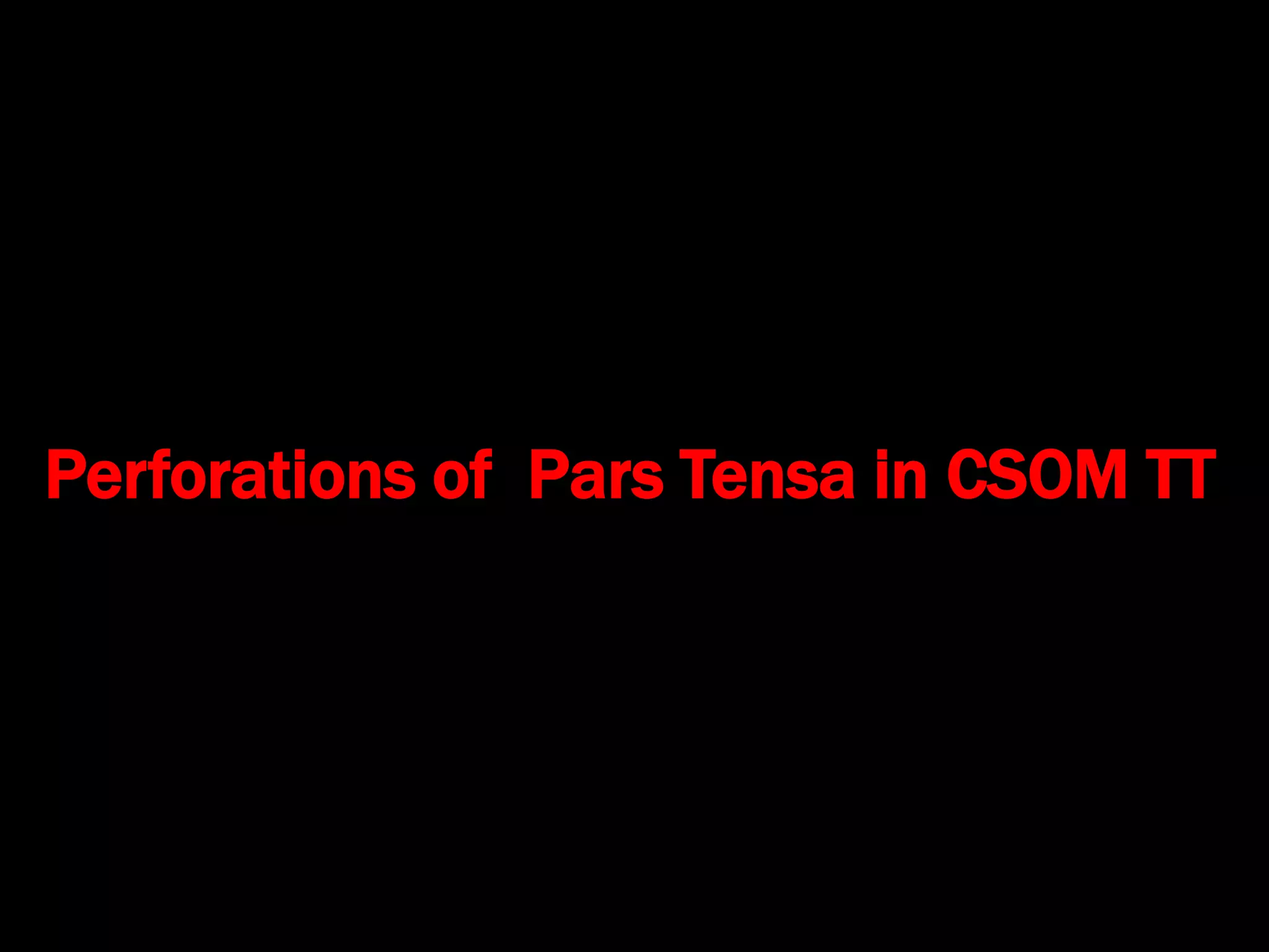 Chronic Suppurative Otitis Media: Tubotympanic Type (CSOM TT) | PPTX