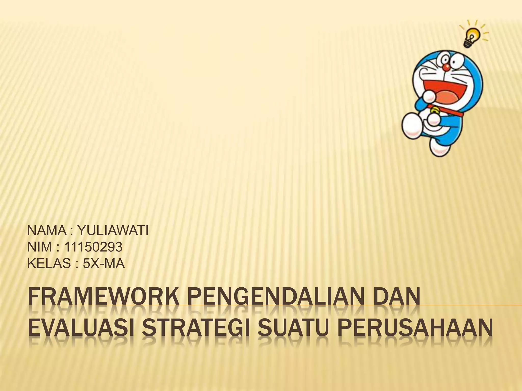 14. (yuliawati 11150293) framework pengendalian dan evaluasi strategi ...