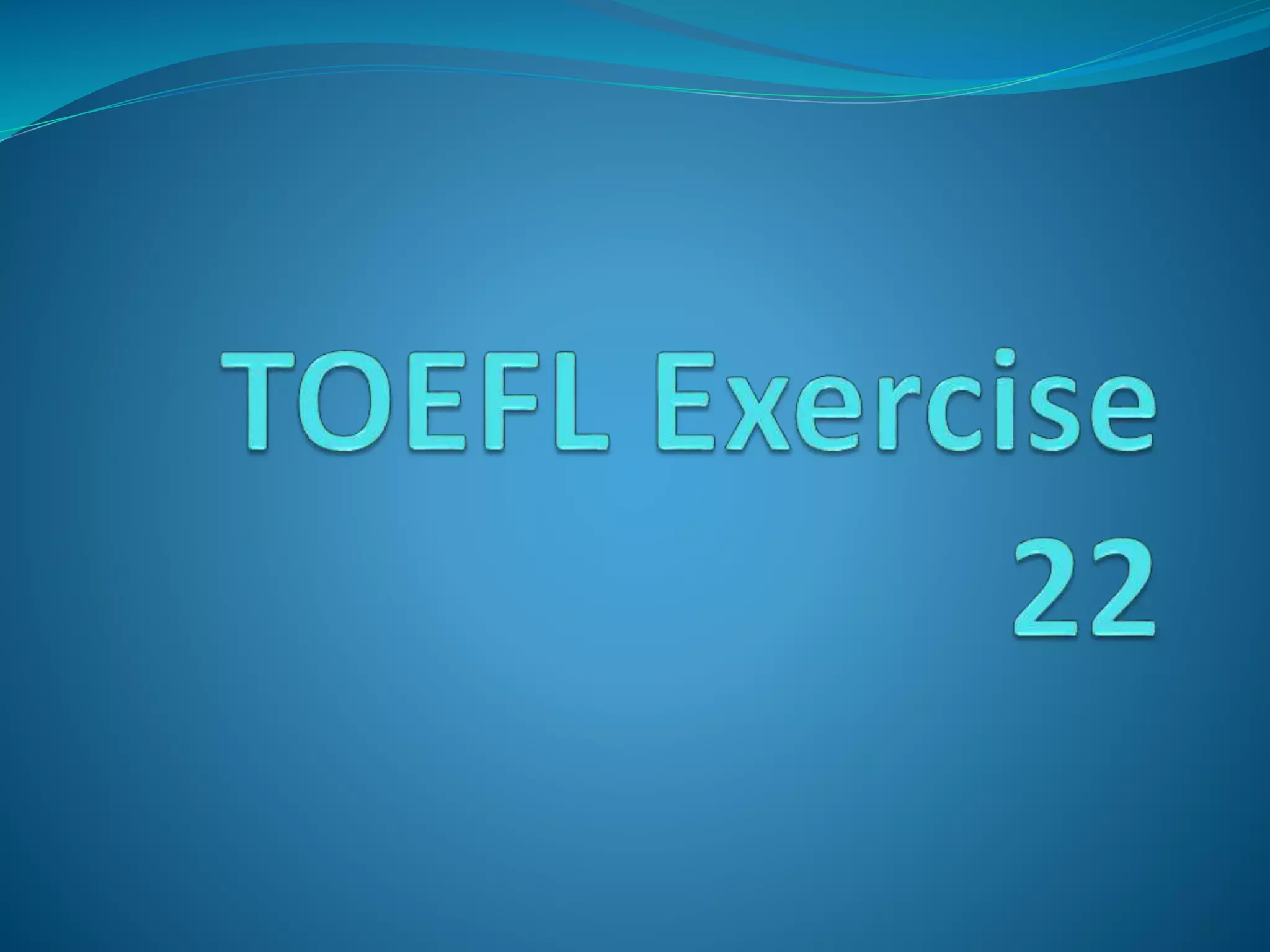 TOEFL Exercise 22 Slide | PPTX