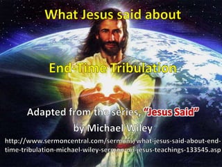 What Jesus said about End-Time Tribulation | PPT