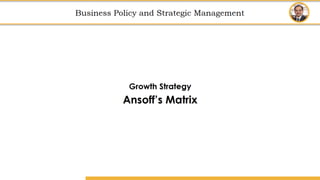 BPSM14.1 Growth Strategies - Ansoff's Matrix | PPT