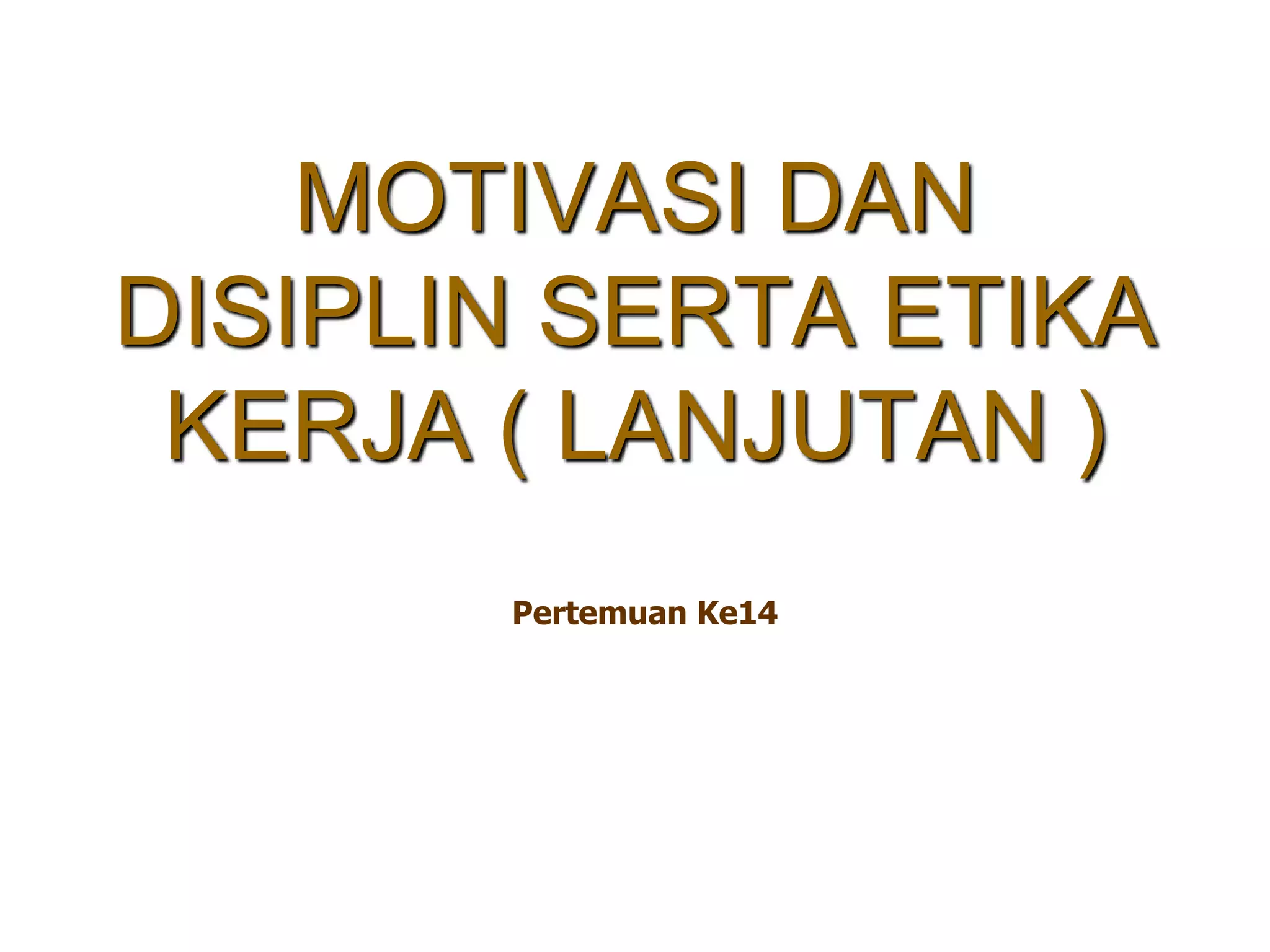 14. Motivasi dan disiplin serta etika kerja (Lanjutan).ppt.pptx