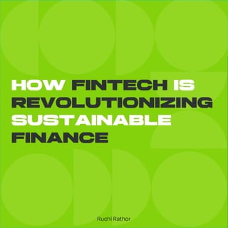 How Fintech is Revolutionizing Sustainable Finance: | PDF