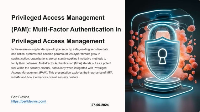 Enhancing Security with Multi-Factor Authentication in Privileged Access Management | PPT
