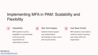 Enhancing Security with Multi-Factor Authentication in Privileged Access Management | PPT