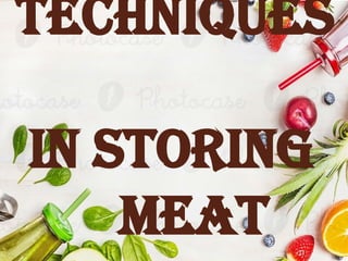 14. Techniques in Storing Meat. power point | PPTX