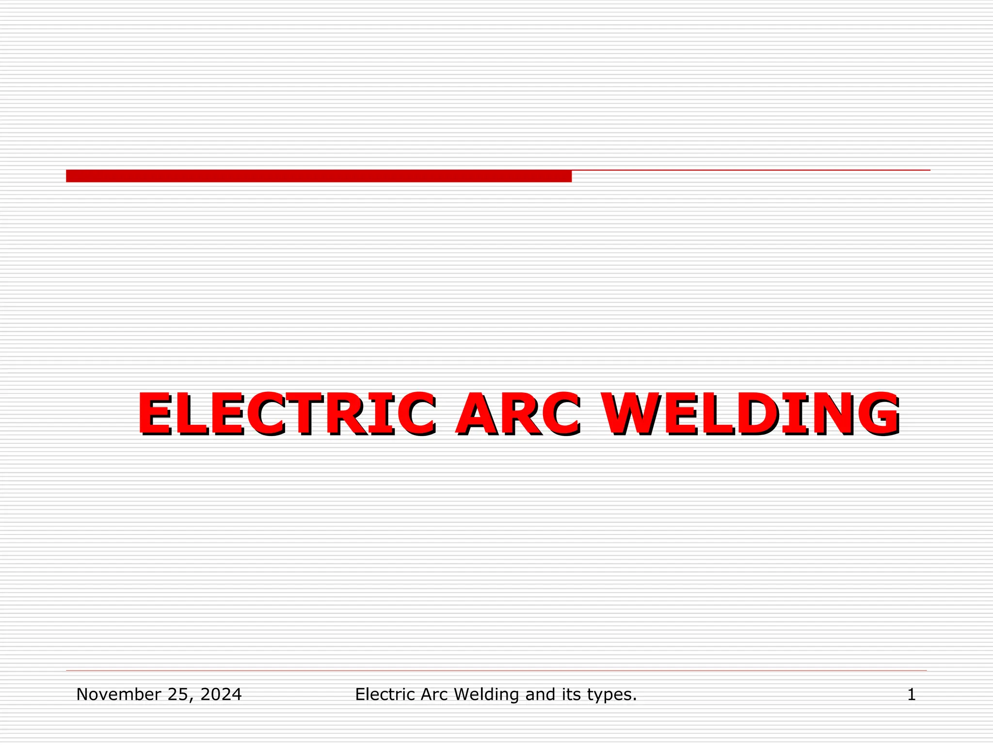Arc welding-Electric Arc Welding and its types .ppt