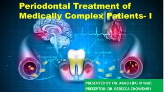 Periodontal Treatment of Medically Complex Patients.pptx