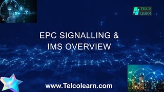 EPC Signalling & IMS Overview training by TelcoLearn | PDF
