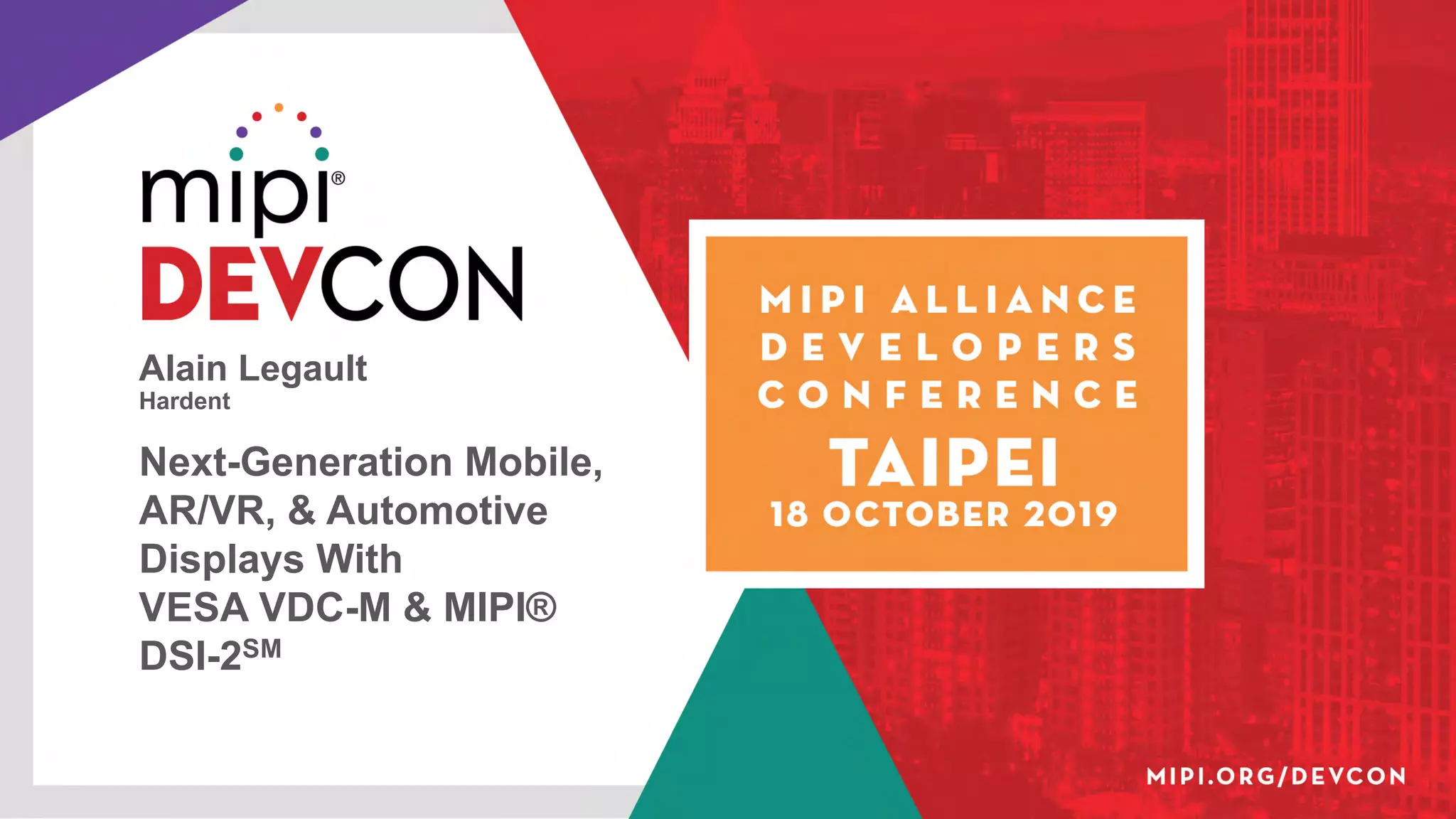 MIPI DevCon Taipei 2019: Next-Generation Mobile, AR/VR, & Automotive Displays with VESA VDC-M ...